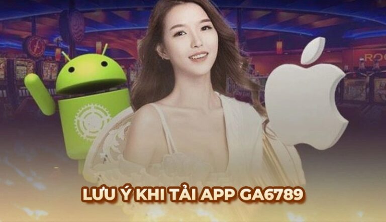 Hướng dẫn tải app Ga6789 về máy an toàn, nhanh chóng